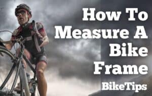 How To Measure A Bike Frame: A Complete Guide